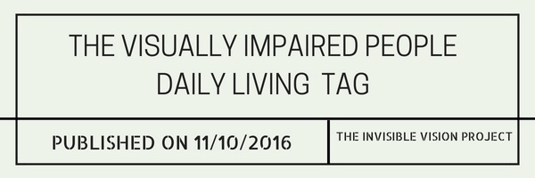 The Visually Impaired People Daily Living Tag – The Invisible Vision ...