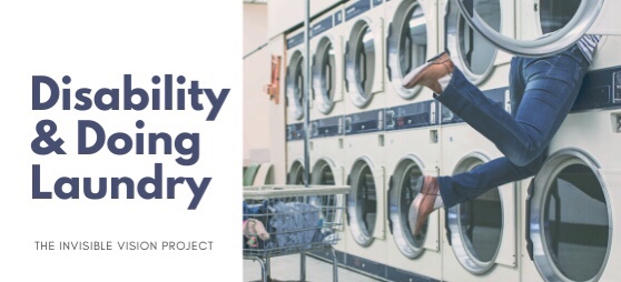 Disability and Doing Laundry – The Invisible Vision Project